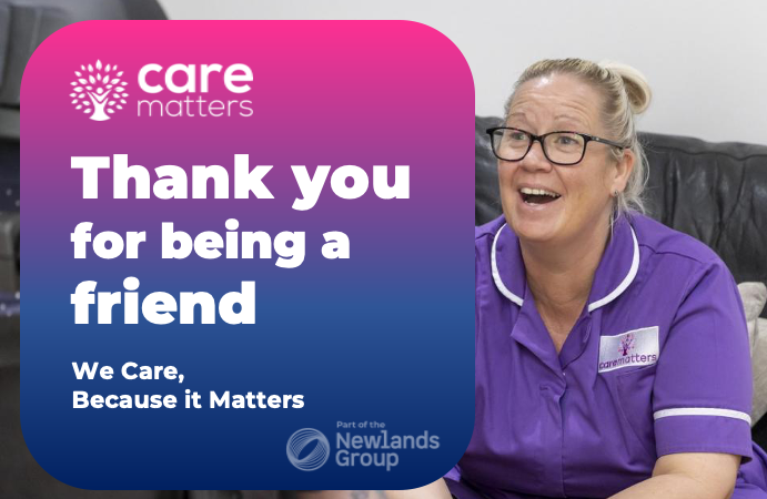 Care Matters Homecare: Taking Care to a New Level. - Newlands Group